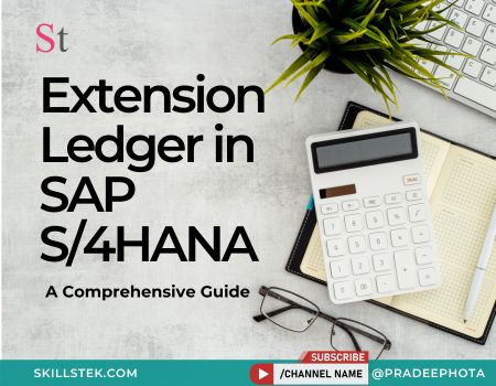 Extension Ledger in SAP S/4HANA: Key Features & Benefits